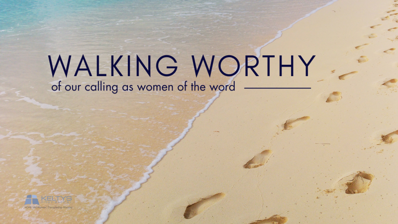 Women’s Ministry “Walking Worthy” Lesson 1 - Keltys First Baptist Church